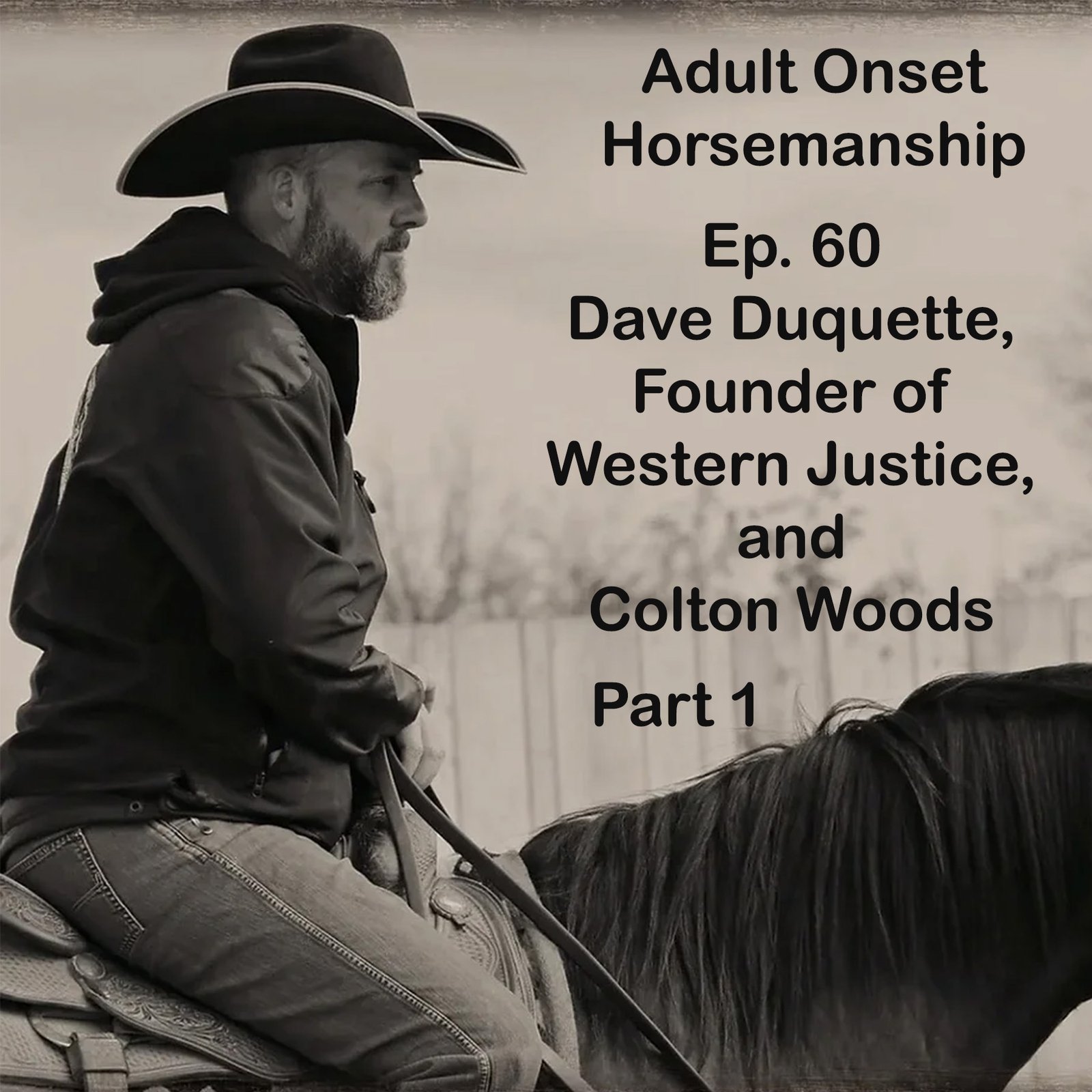 Ep. 60 Dave Duquette, of Western Justice, and Colton Woods, Part 1 ...